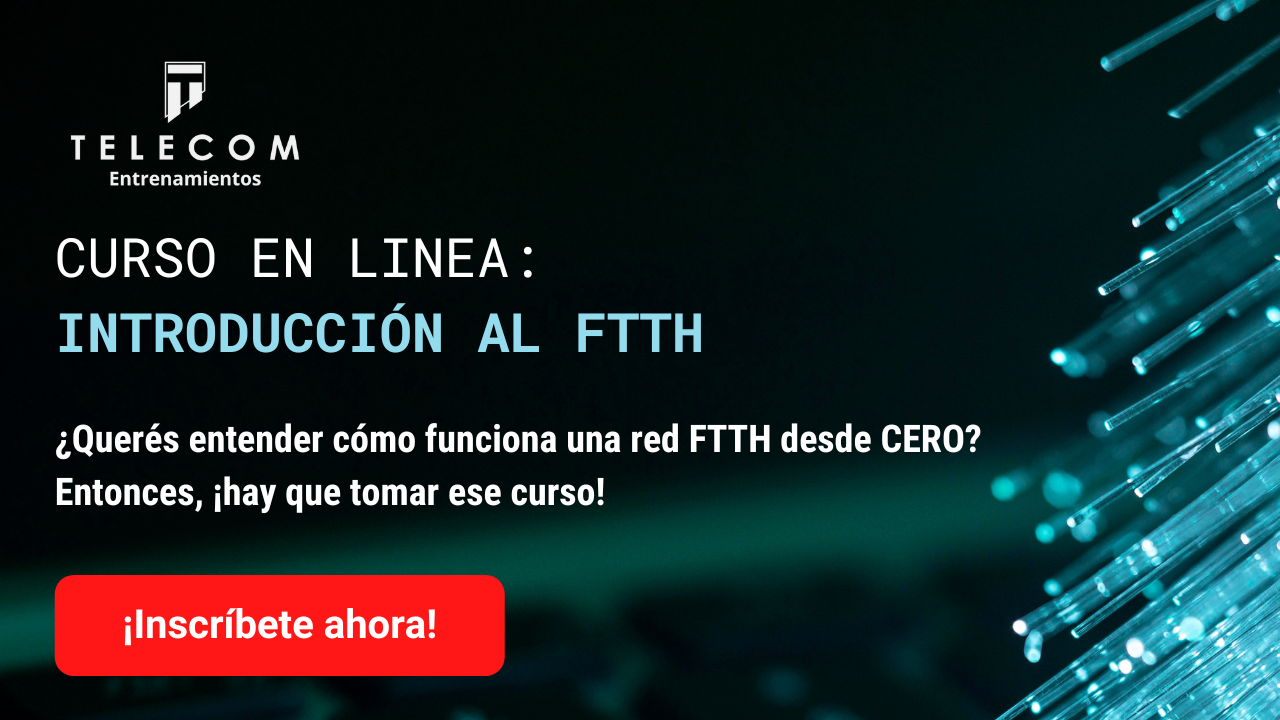 Introducción al FTTH - Telecom Entrenamientos